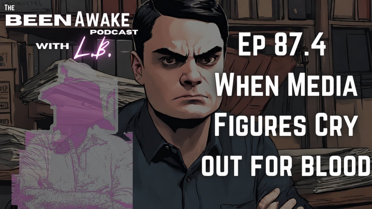 When media figures cry out for blood | Been Awake with LB | 87.4 - YouTube