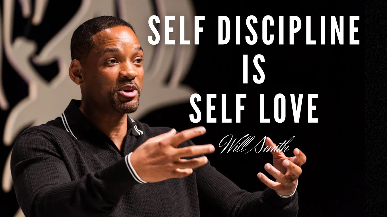 "SELF DISCIPLINE IS SELF LOVE"- Will Smith Motivational Video - YouTube