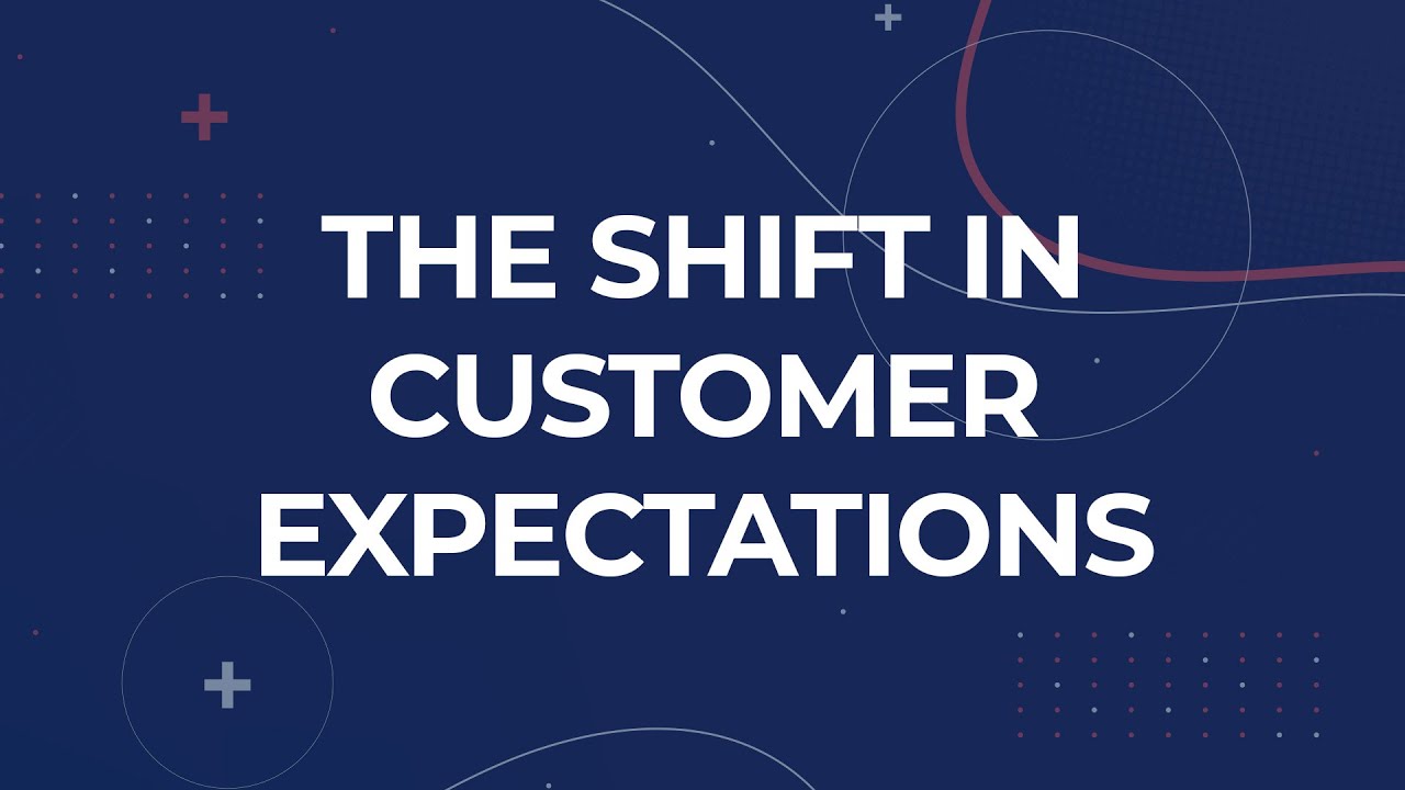 4. The Shift in Customer Expectations - YouTube