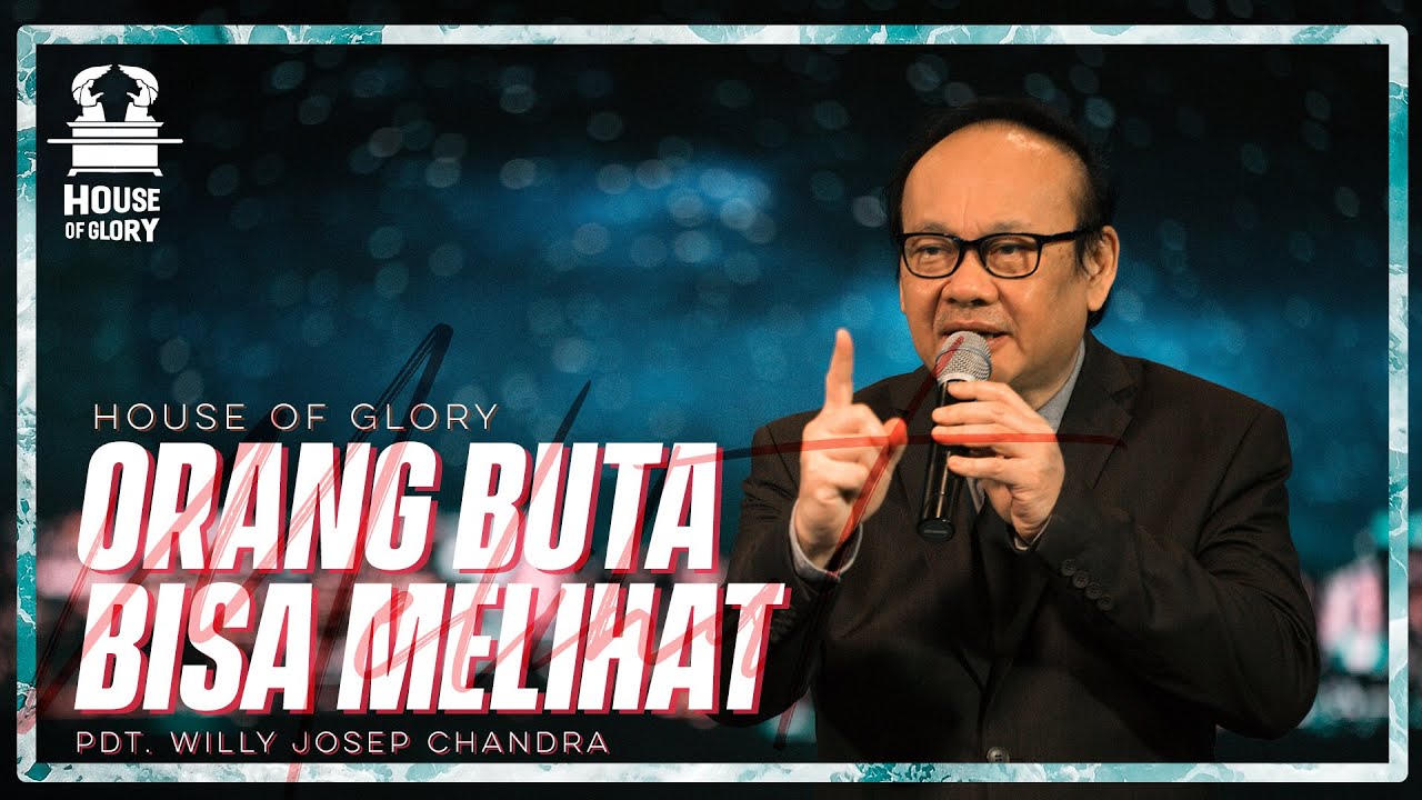 Orang Buta Bisa Melihat | Pdt. DR.(H.C) Willy Josep Chandra | House of ...