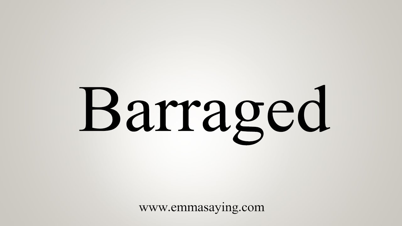 How To Say Barraged - YouTube