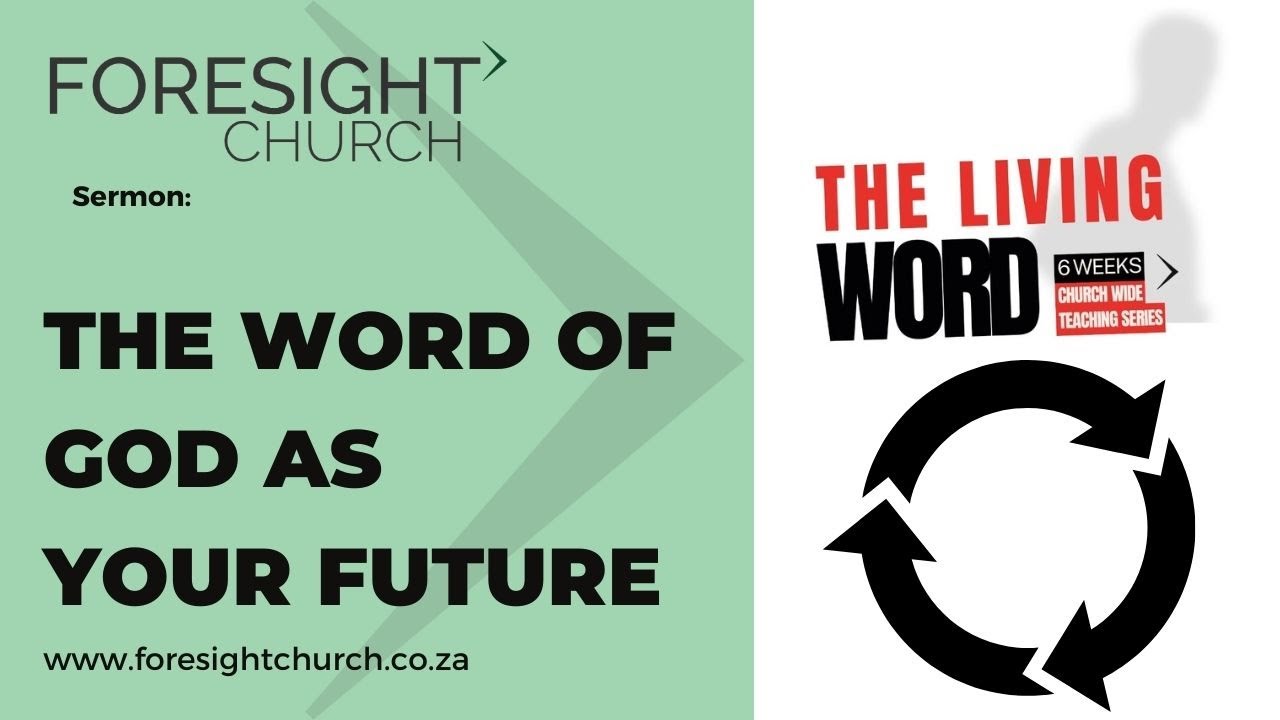 The Living Word #6 - The Word of God As Your Future | Foresight Church ...