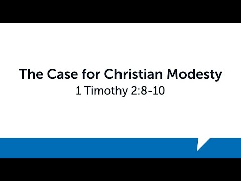 1-21-24 | John Baker | The Case for Christian Modesty (1 Tim. 2:8-10 ...