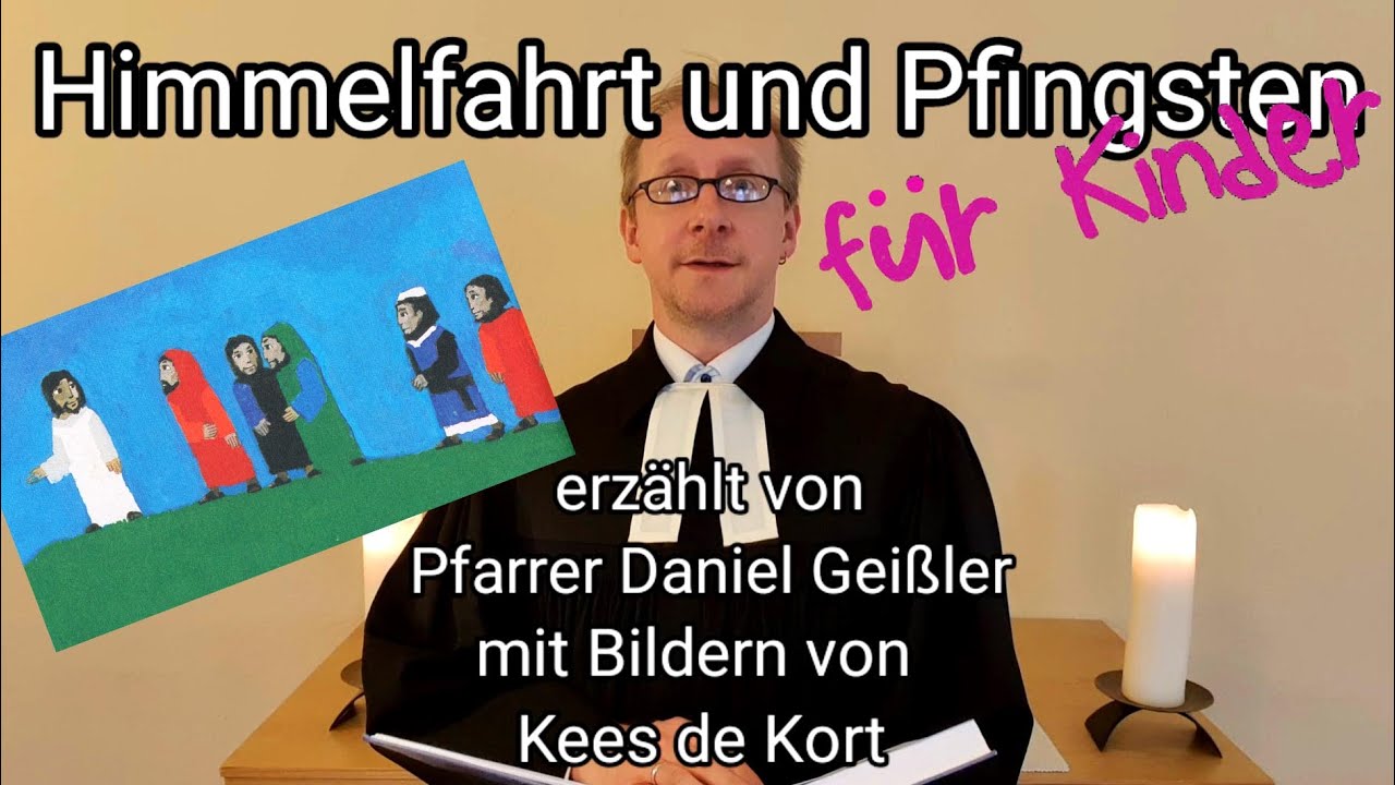 Himmelfahrt und Pfingsten - für Kinder erzählt von Pfarrer Daniel ...