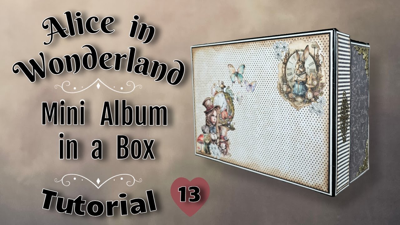 Tutorial 13 Alice in Wonderland Mini Album in a Box , Art Alchemy ...
