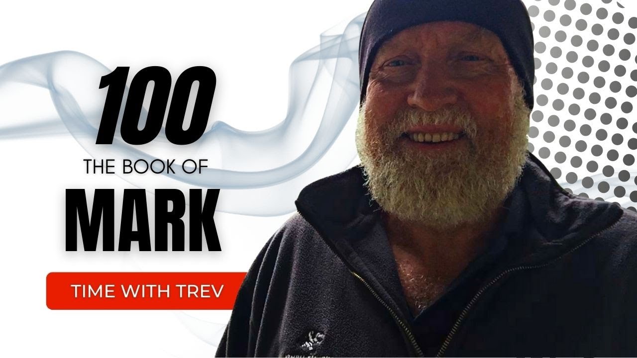 TIME WITH TREV // The Book Of Mark // 100 - YouTube