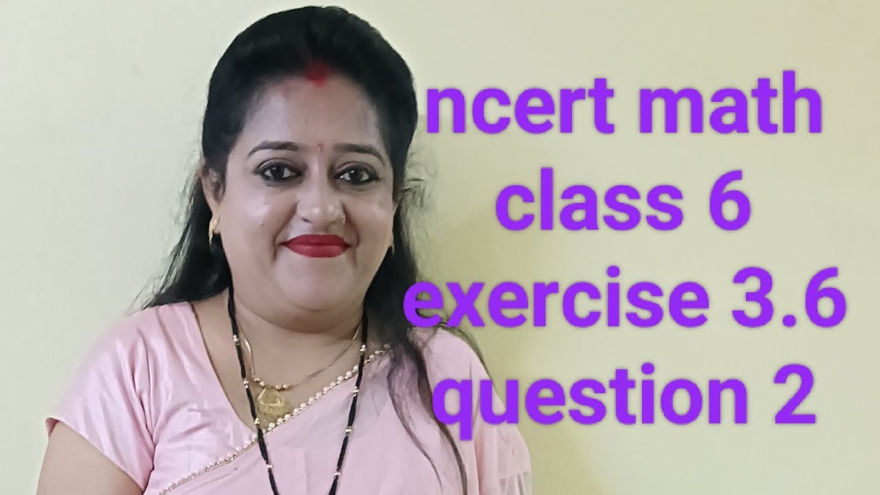 Ncert Solutions Class 6 Chapter 3 Exercise 36 Question 2 Youtube 2634