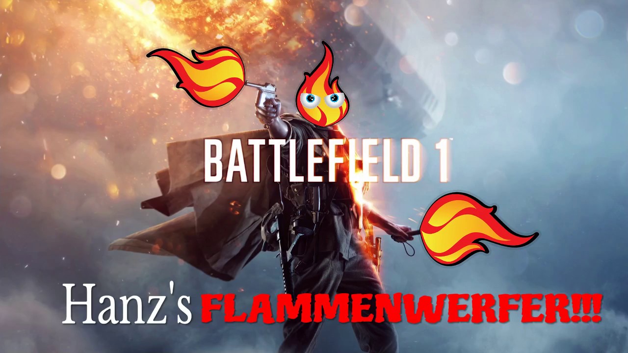 Hanz get ze Flammenwerfer BF1 - YouTube