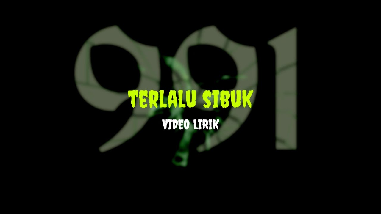 991 - TERLALU SIBUK (VIDEO LIRIK) - YouTube