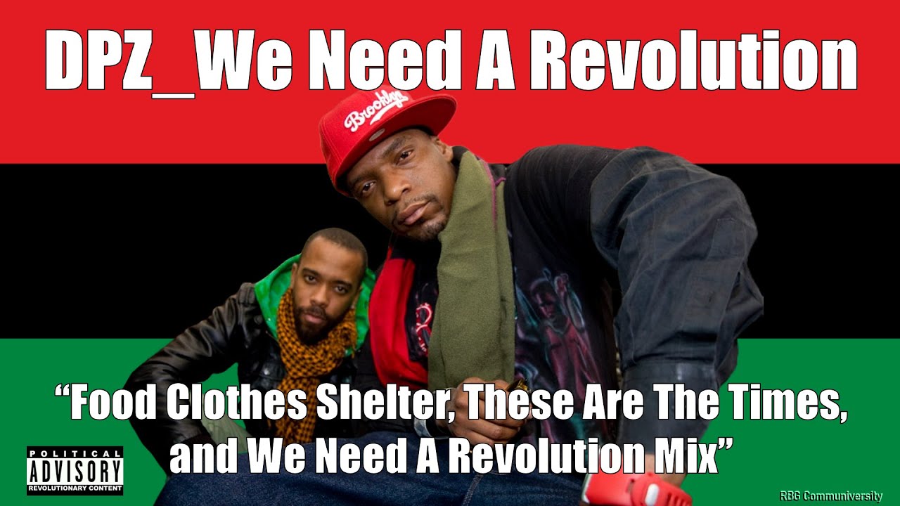 DPZ_We Need A Revolution (Food Clothes Shelter, These Are The Times ...