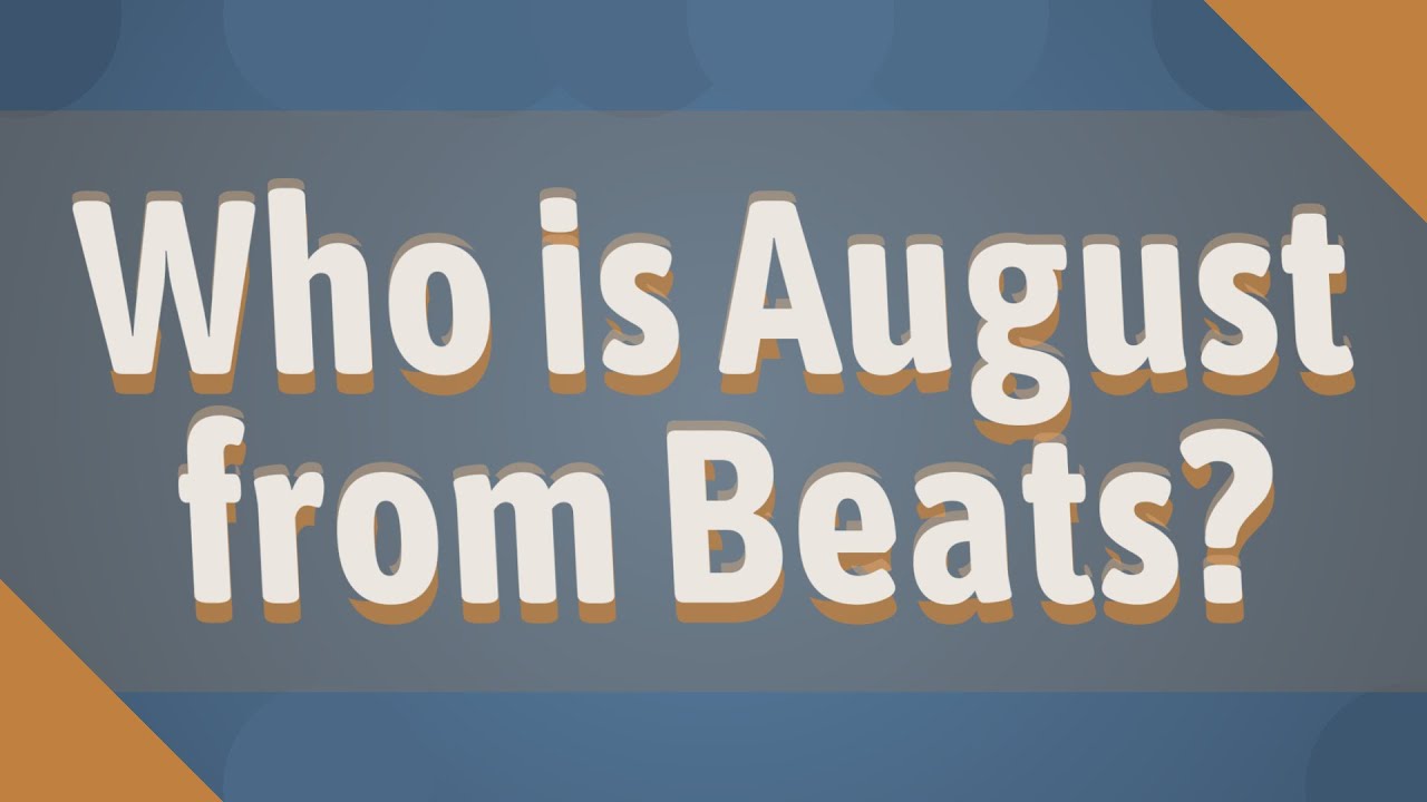 Who is August from Beats? - YouTube