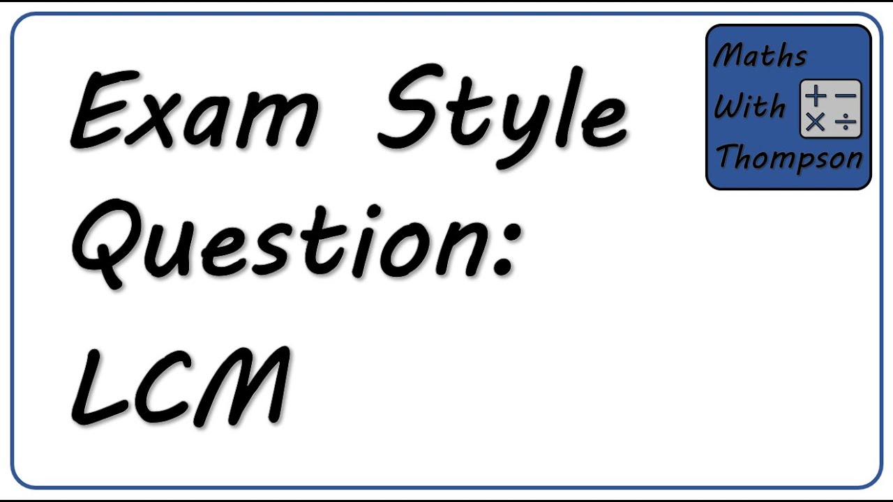 LCM - Exam Style Question - YouTube