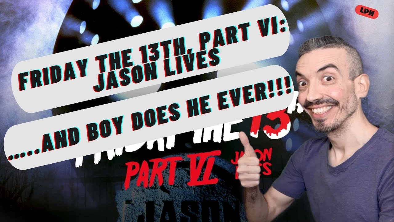 New Movie Review: Friday the 13th, Part VI, Jason Lives… And BOY does ...