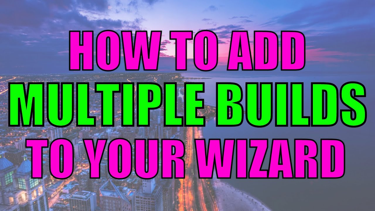 How to ADD multiple BUILDS to your WIZARD - YouTube