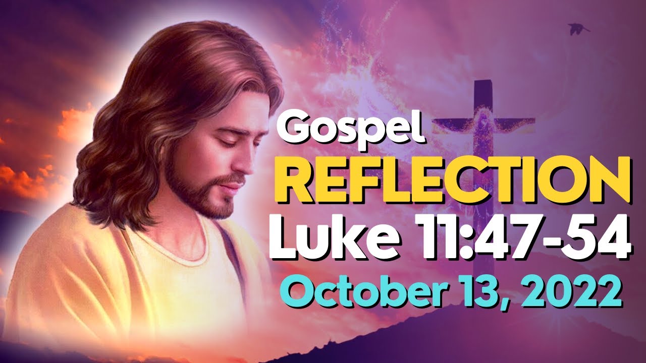 Gospel Reading And Reflection Of Luke 11 47 54 For October 13 2022 gospel-reading-and-reflection-of-luke-11-47-54-for-october-13-2022