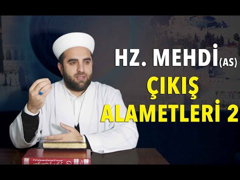 Kıyamet Alametleri 7. Bölüm ( Mehdi Aleyhisselam (3) )