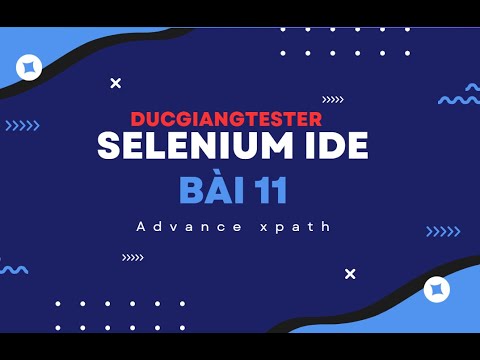 SELENIUM IDE - BÀI 11 - Advance xpath - DUCGIANGTESTER - YouTube