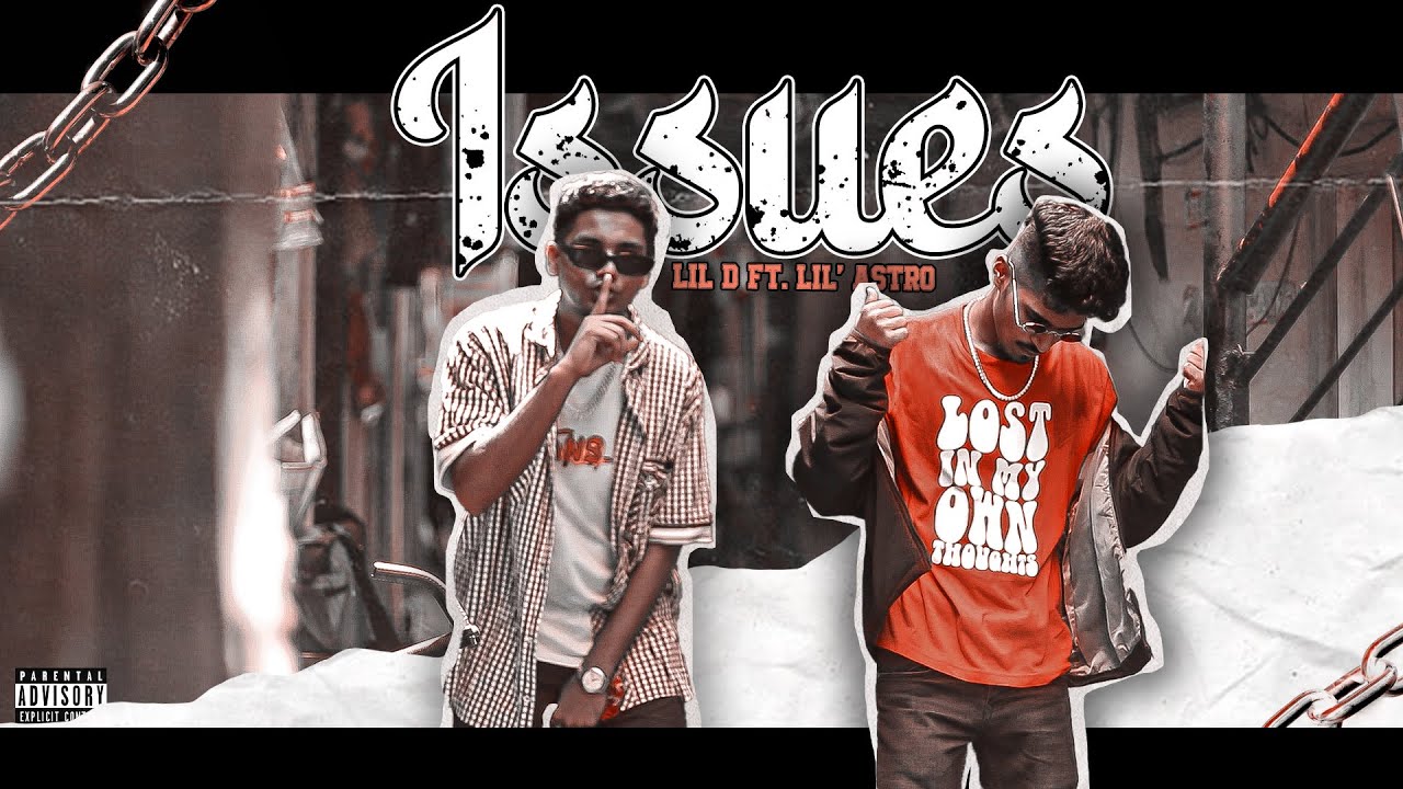 ISSUES - LIL D FT. LIL' ASTRO | Prod. By Deven Rasal (OFFICIAL MV ...