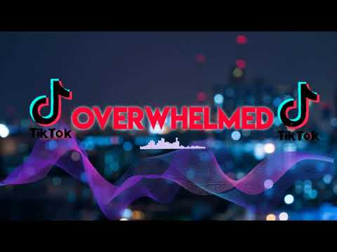 OVERWHELMED - VIRAL TIKTOK 2022 AYI DJAFAR