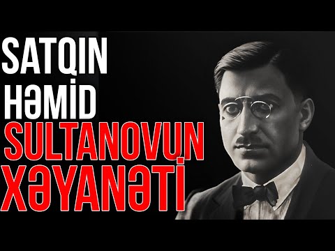 Azərbaycanı Rusa Təslim Edən Adam: Həmid Sultanovun ŞOK Hekayəsi! - Arxiv Adam