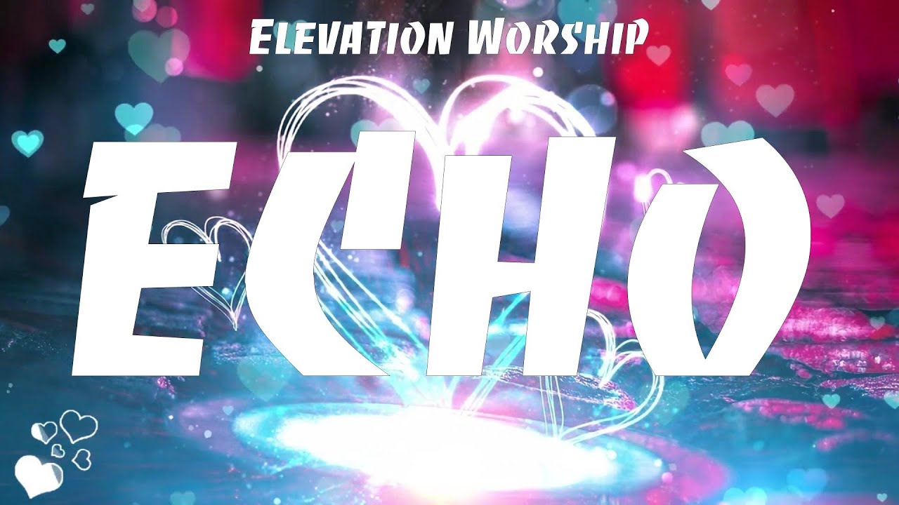 Elevation Worship - Echo (Lyrics) Crowder, Elevation Worship, Bethel Music - YouTube