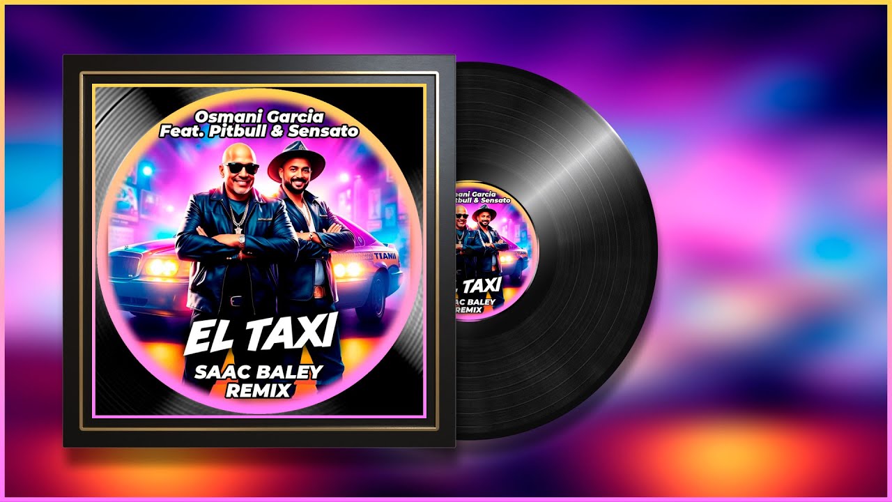 Osmani Garcia Feat. Pitbull & Sensato - El Taxi (Saac Baley Remix ...