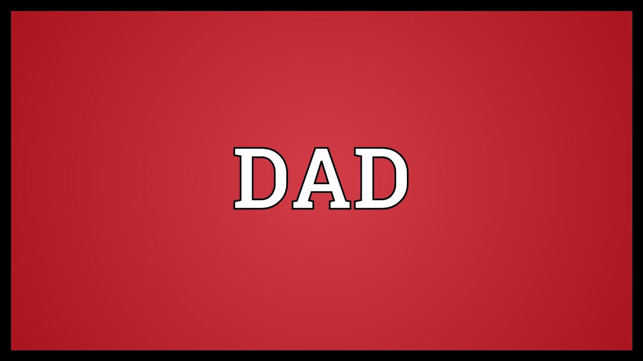 DAD Meaning - YouTube