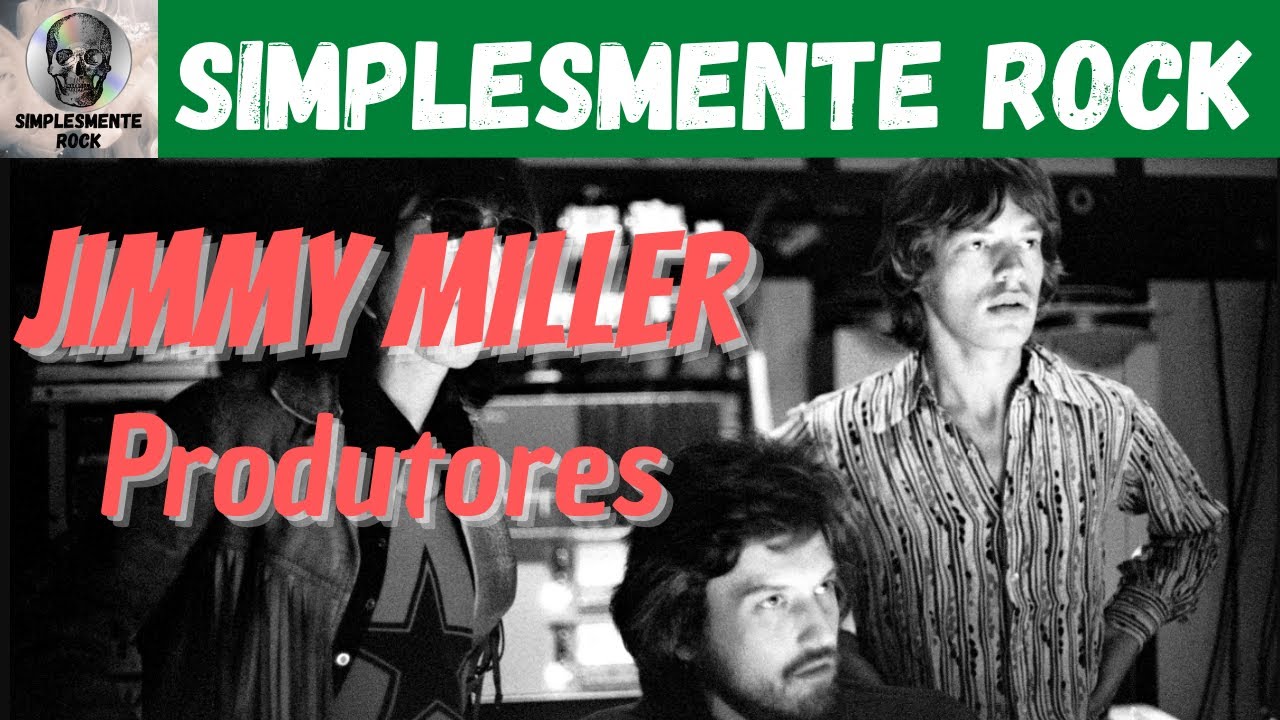 Jimmy Miller | Produtores #01 - YouTube