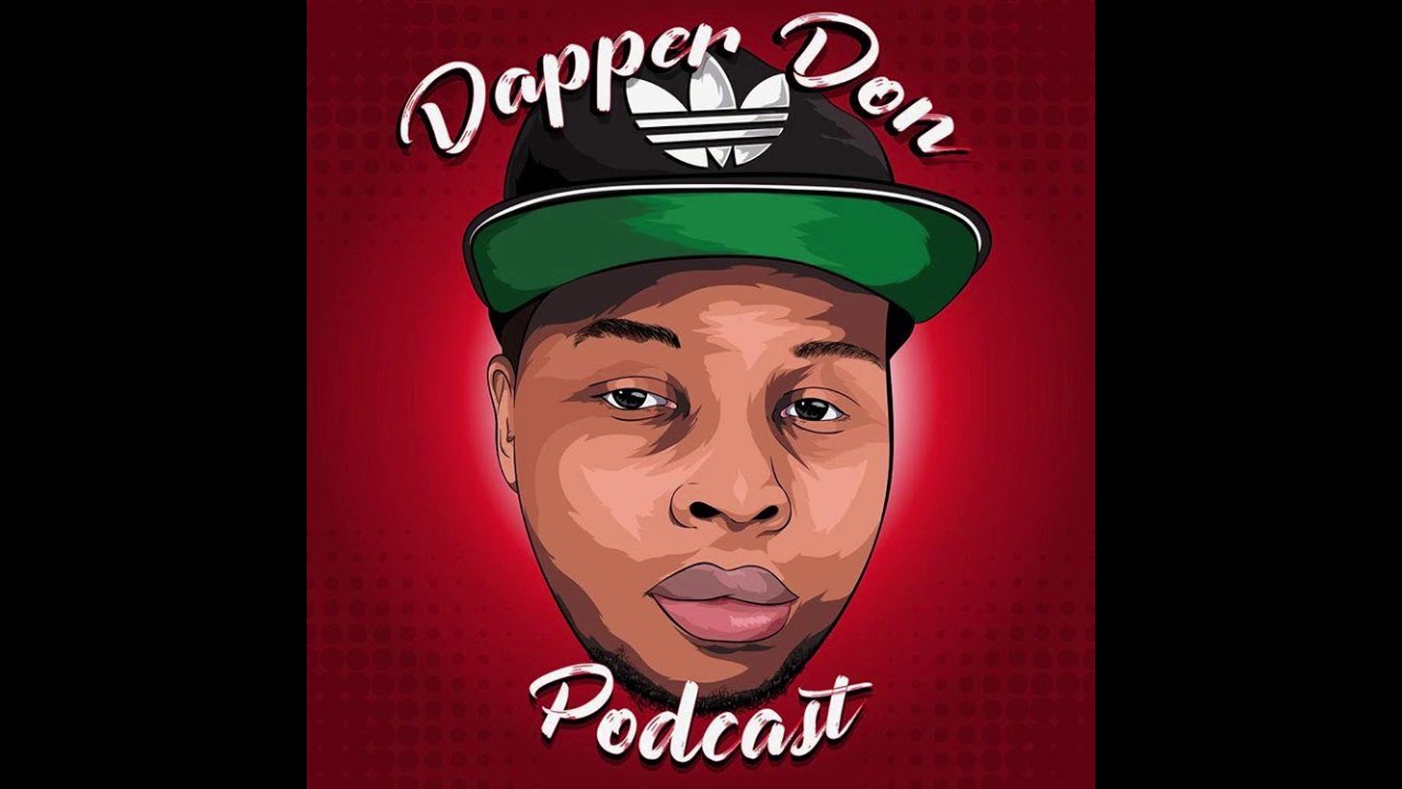 Dapper Don Podcast ep4 - YouTube