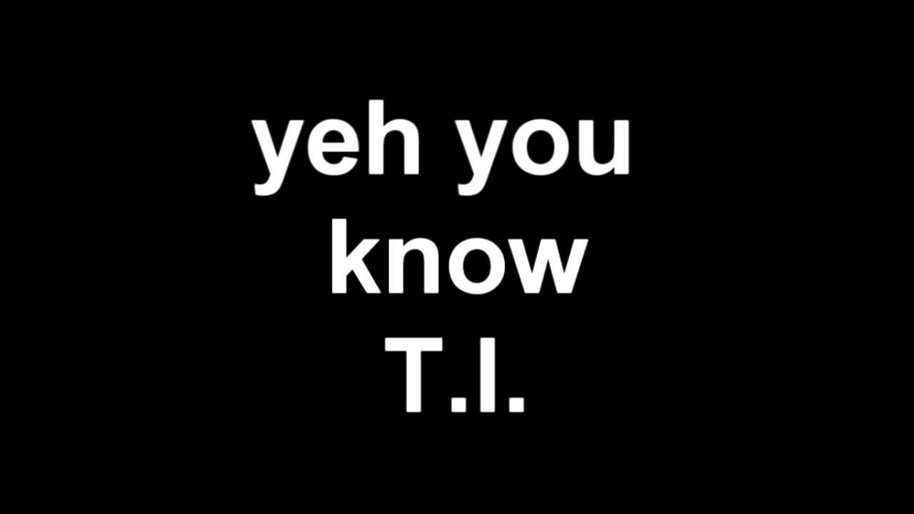 T.I. Yeah You Know ( Bass Boost ) w/ lyrics - YouTube
