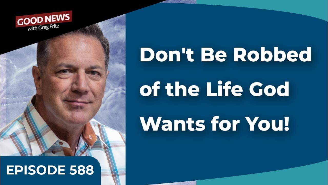 Episode 588: Don't Be Robbed of the Life God Wants for You! - YouTube