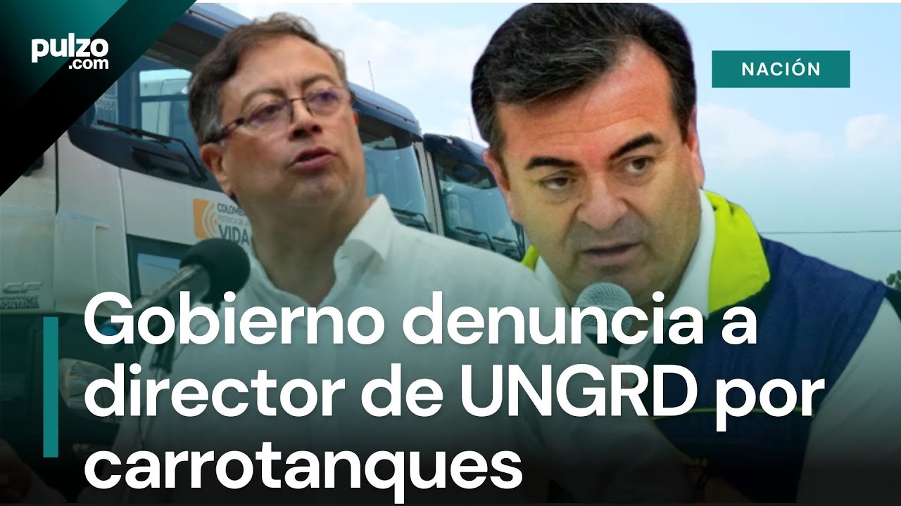 Gobierno Petro denunció a director de la UNGRD por polémica con ...