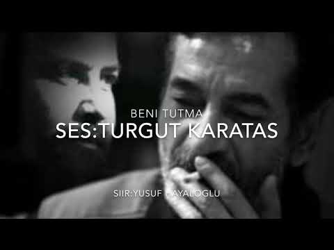 Beni tutma/Beni tutmayin ulan/Ses:Turgut Karatas/Siir:Yusuf Hayaloglu