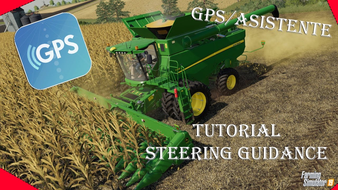 Tutorial | GPS/Asistente | Guidance Steering | Farming Simulator 19 PC ...