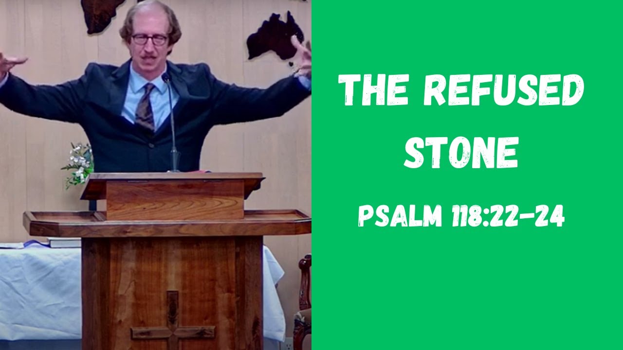 The Refused Stone Psalm 118 22 24 YouTube