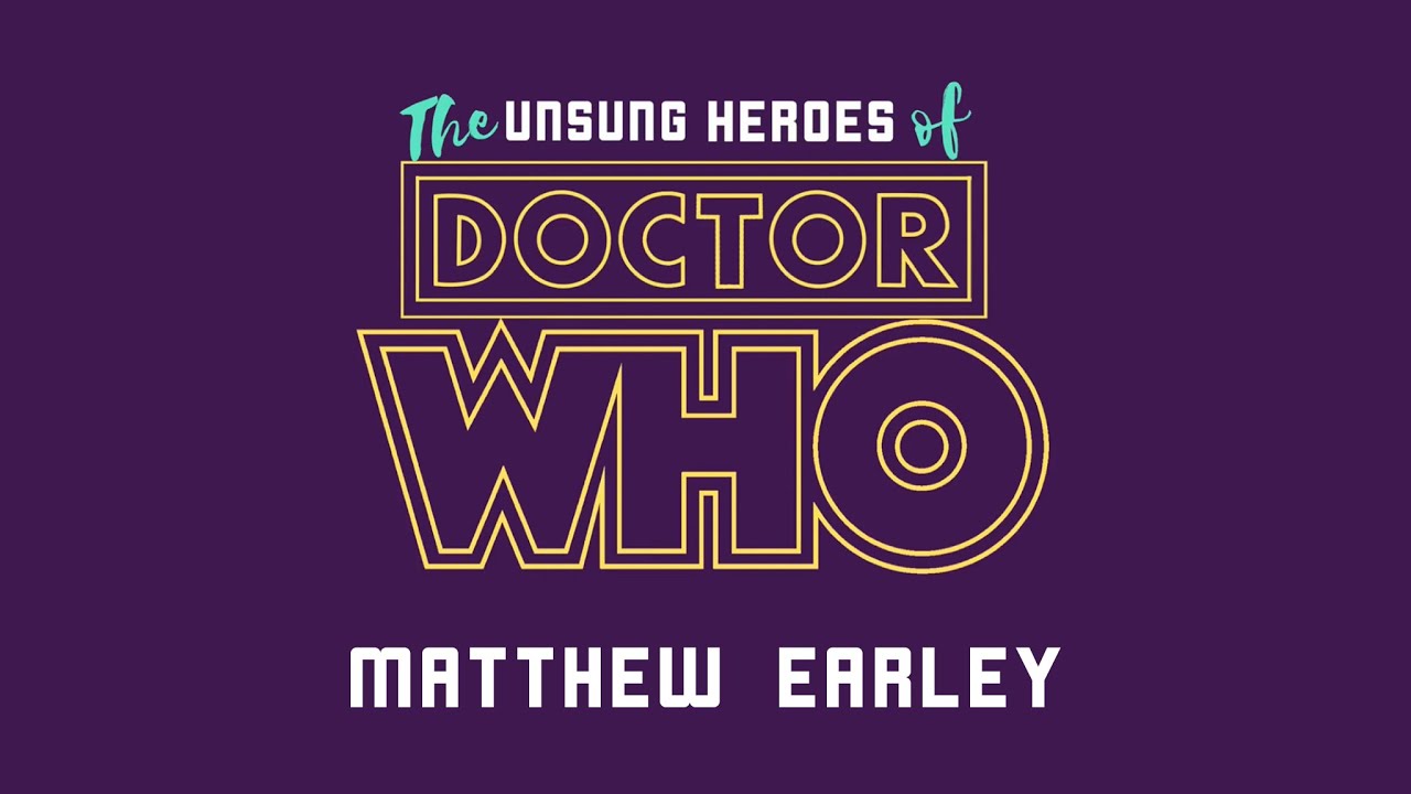 An Interview with Matthew Earley (The Unsung Heroes of Doctor Who ...
