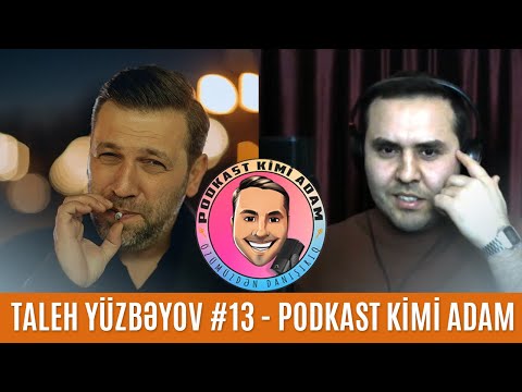 PODKAST KİMİ ADAM #13 - TALEH YÜZBƏYOV/ZƏHƏR TULUĞU