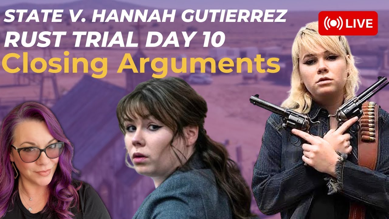 State v Hannah Gutierrez Rust Armorer Trial Day 10 - Closing Arguments ...