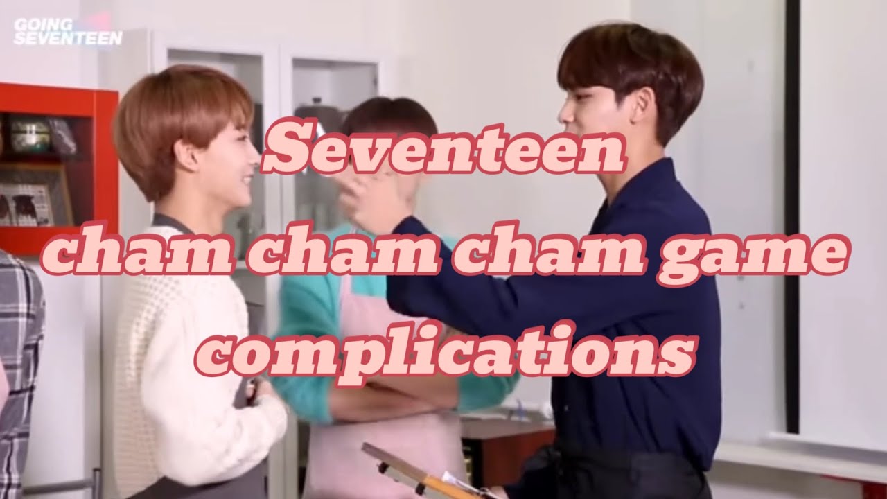 Seventeen Cham cham cham game complications - YouTube