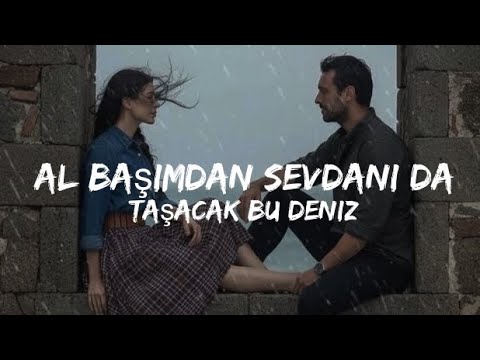 طريقه نطق اغنيه Al başımdan sevdanı da - taşacak bu deniz ( مسلسل هذا البحر سوف يفيض )