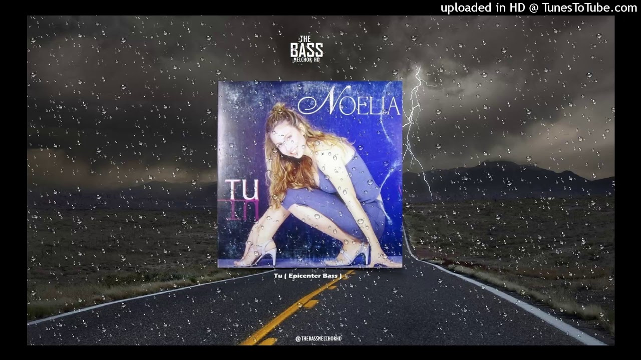 Noelia -Tu ( Epicenter Bass ) - YouTube