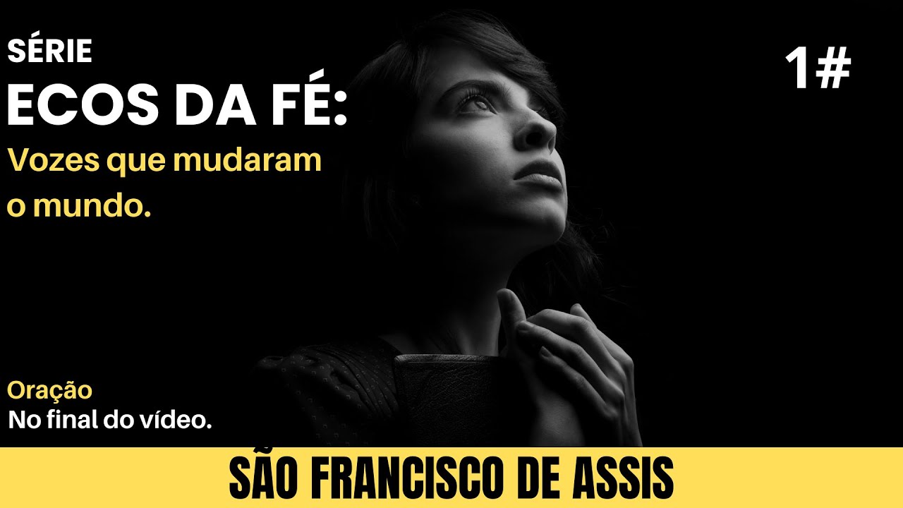 SÉRIE ECOS DA FÉ: VOZES QUE MUDARAM O MUNDO - SÃO FRANCISCO DE ASSIS ...
