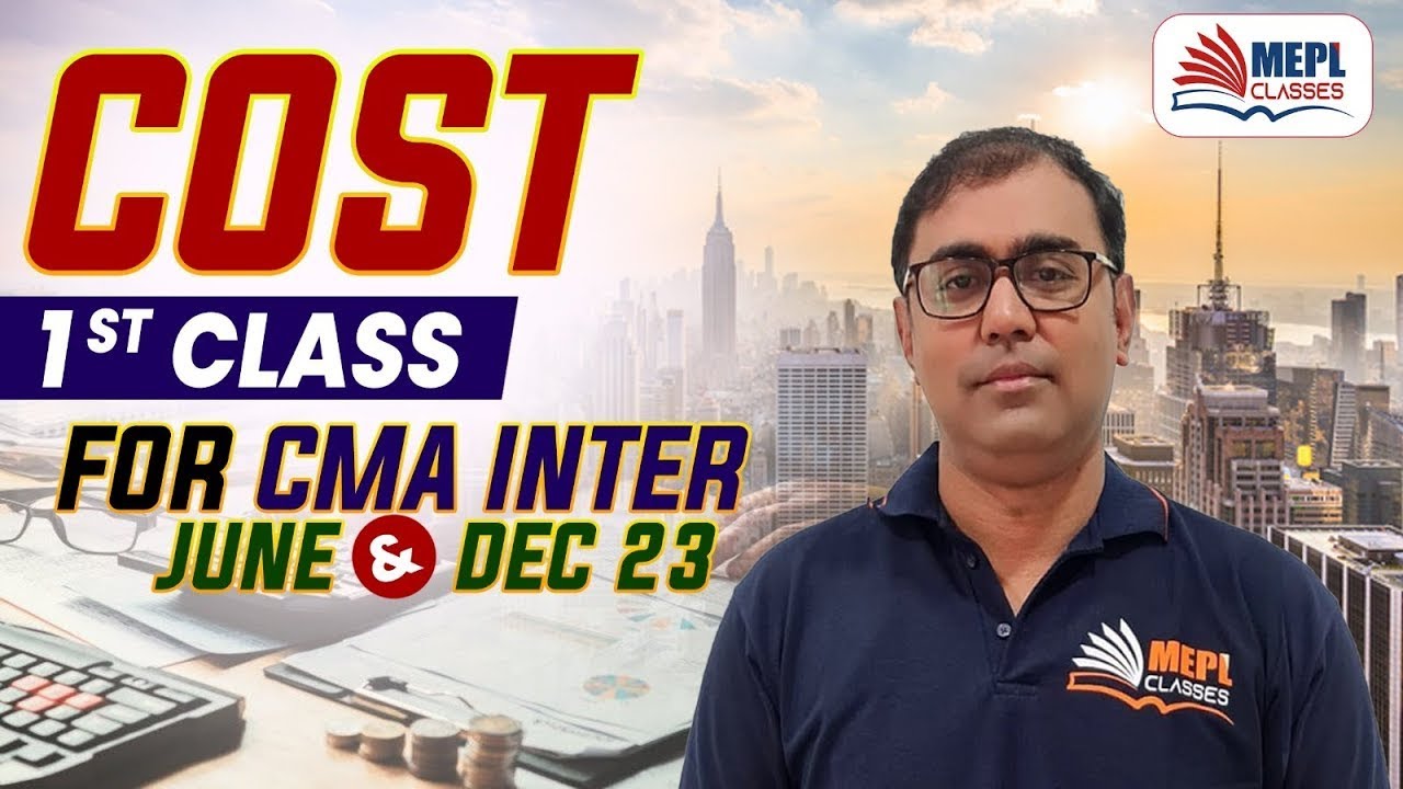 CMA Inter June/Dec 23 | COST - 1st Class | MEPL- Manoj sharma - YouTube
