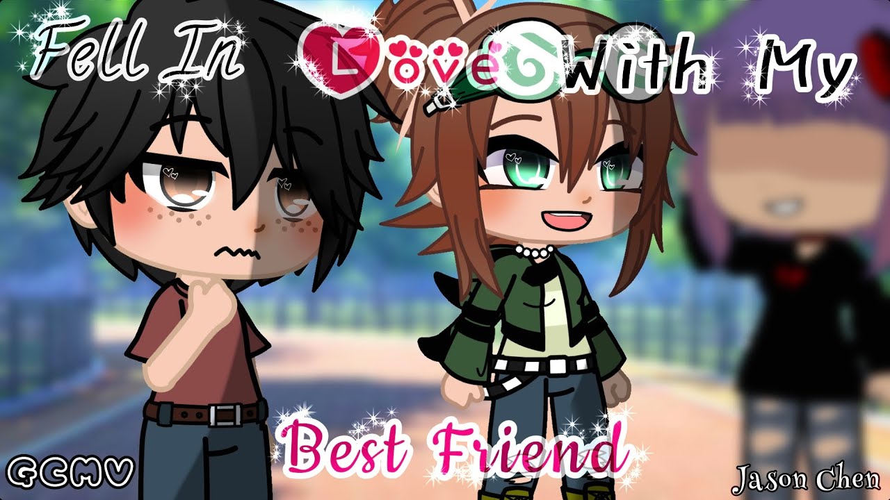 Best Friend // GCMV - YouTube