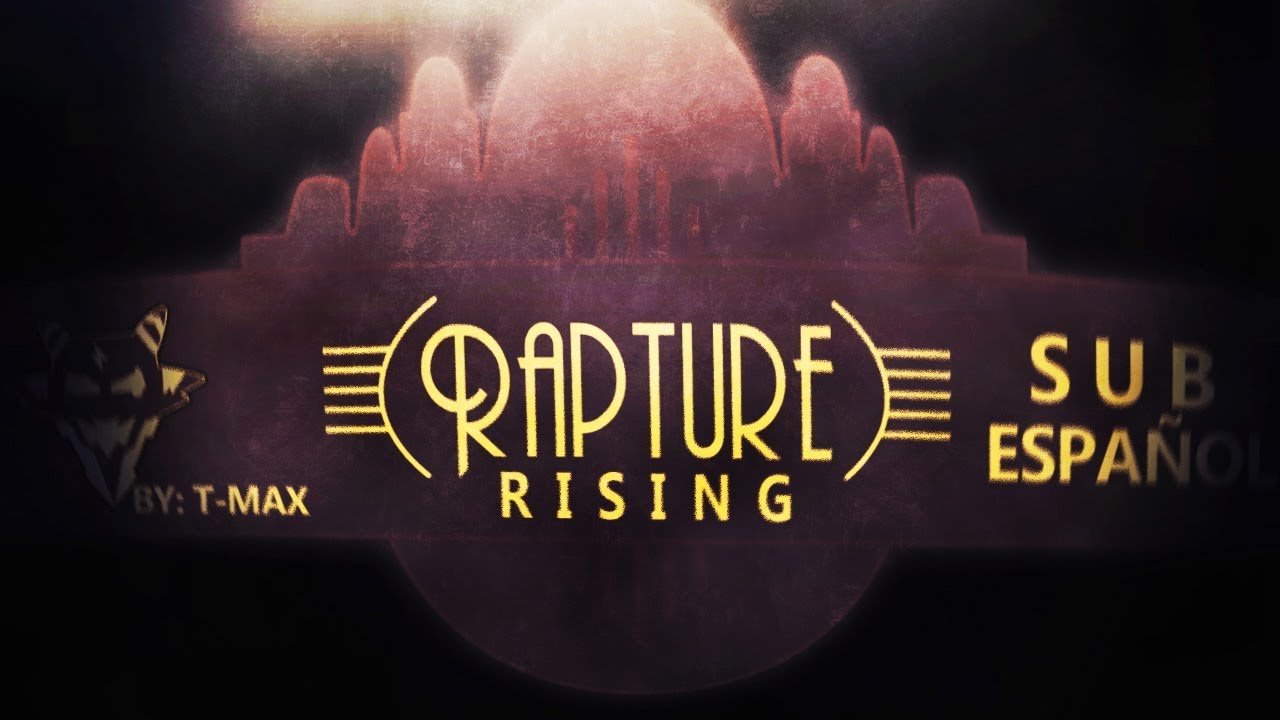 BIOSHOCK RAP (RAPTURE RISING) - SUB. ESPAÑOL "BY: T-MAX" - YouTube
