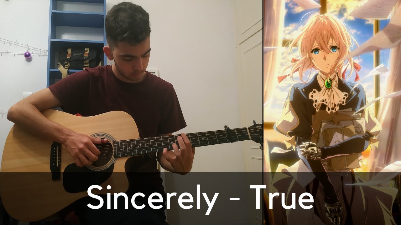 Sincerely (True) - Violet Evergarden OP - Fingerstyle Guitar Cover ...