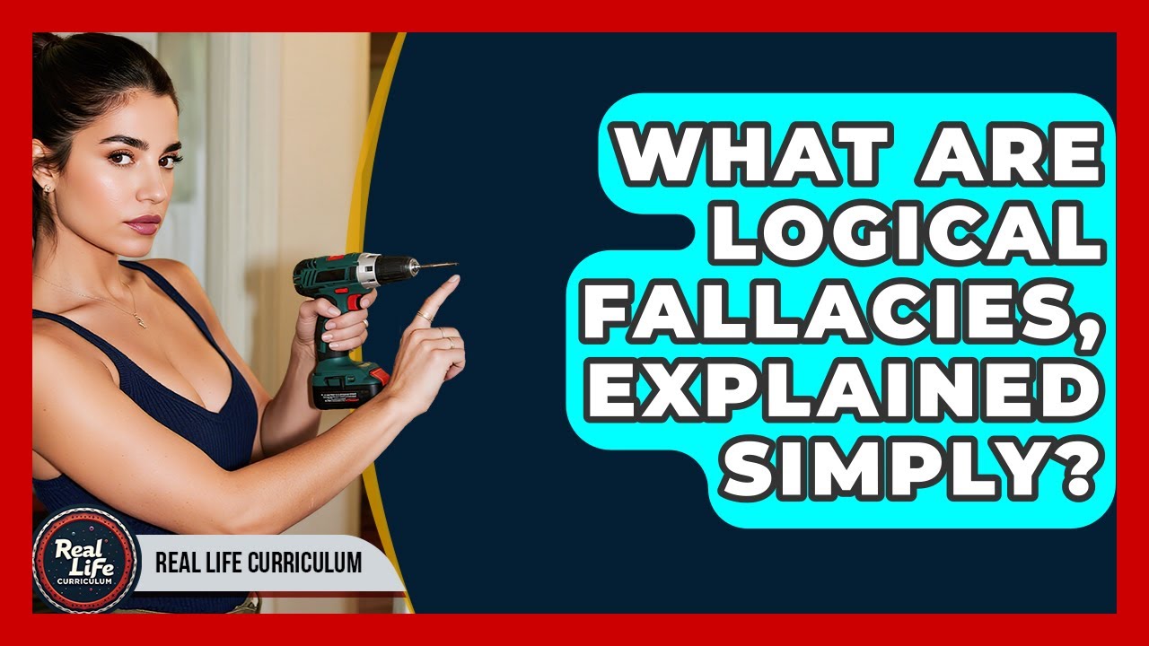 What Are Logical Fallacies, Explained Simply? - Real Life Curriculum ...