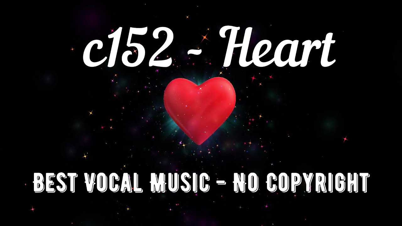 c152 - Heart / vlog music / background music / no copyright / vocal ...