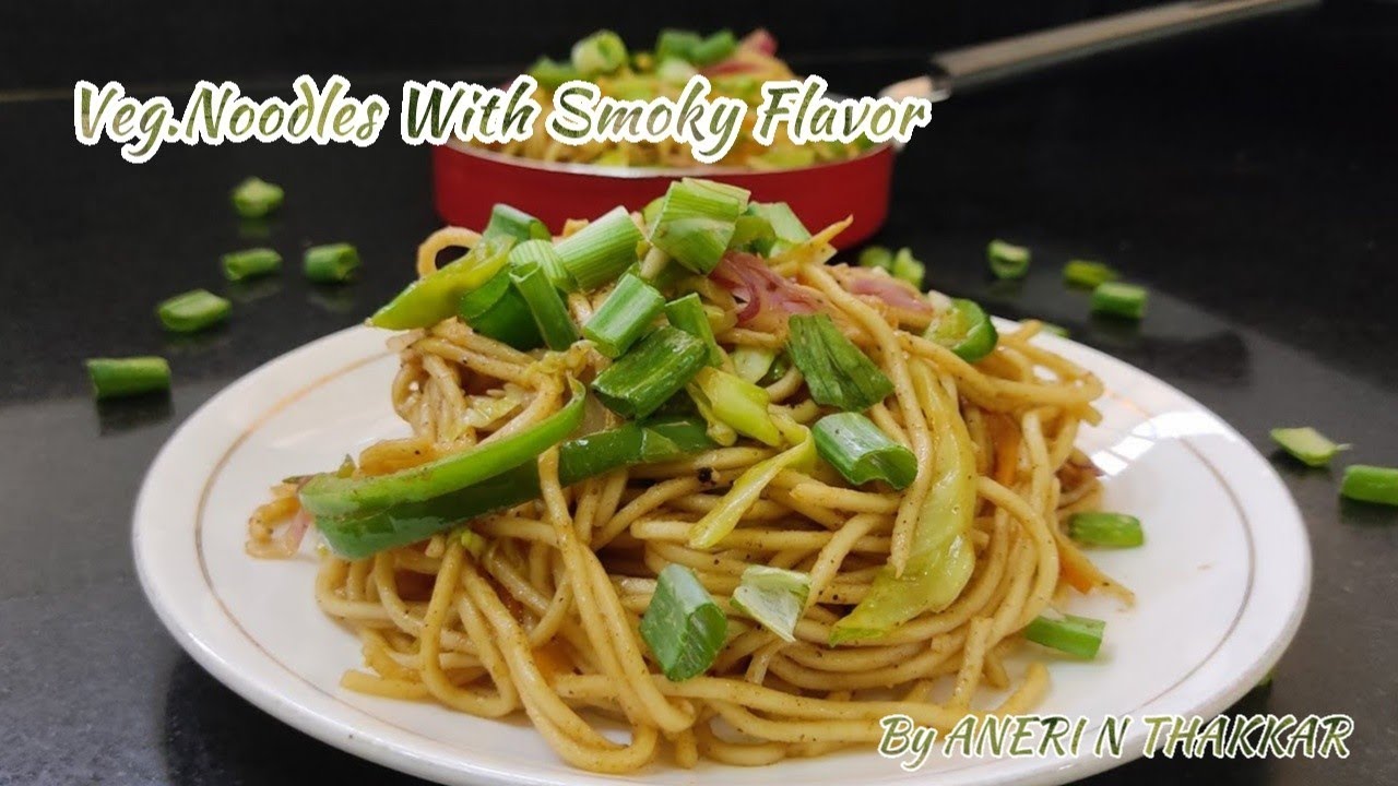 Veg.Noodles With Smoky Flavour | Veg.Noodles | ANERI N THAKKAR - YouTube