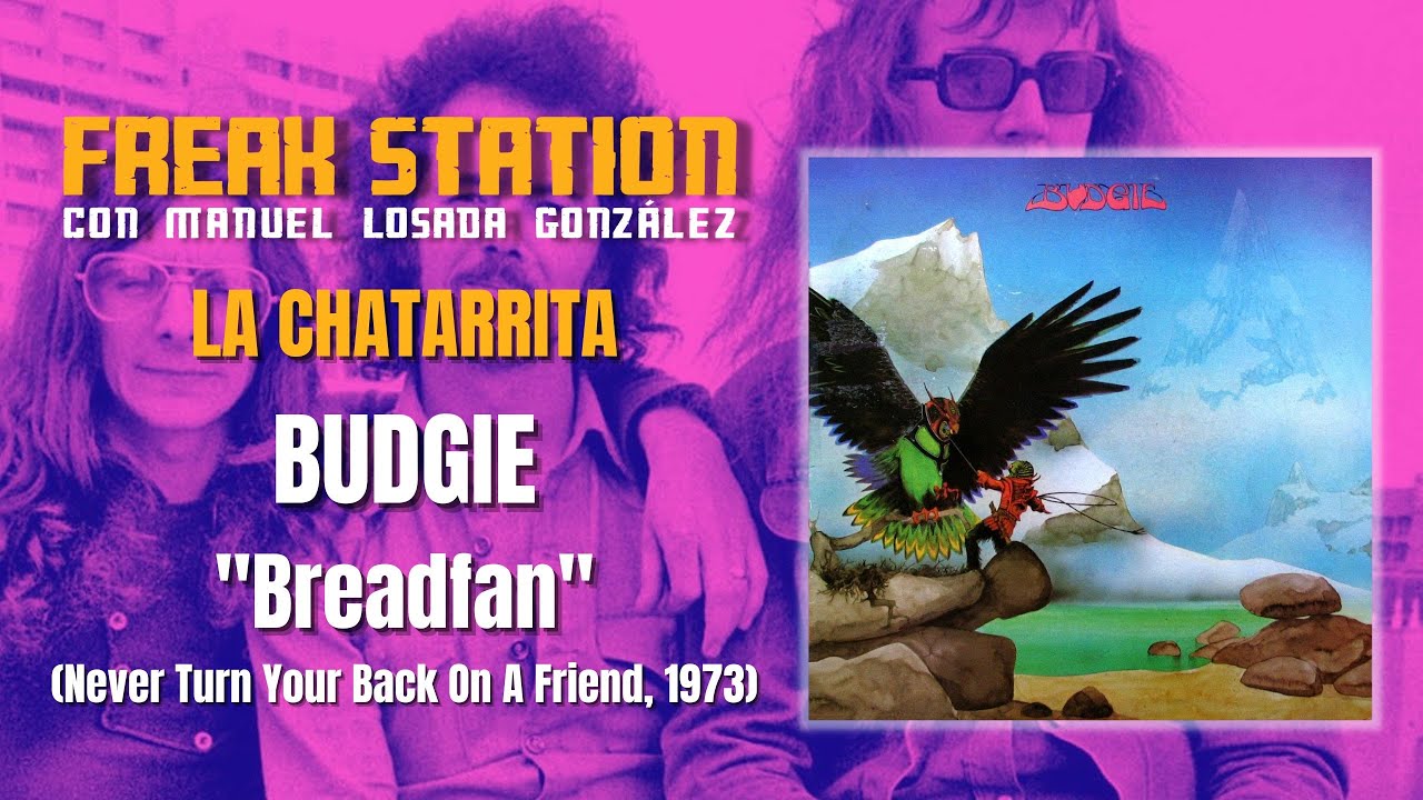 La Rockola de Freak Station - Budgie "Breadfan" (Never Turn Your Back ...